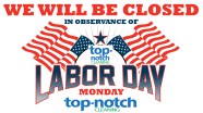 CLOSED LABOR DAY Top Notch Cleaning LLC 